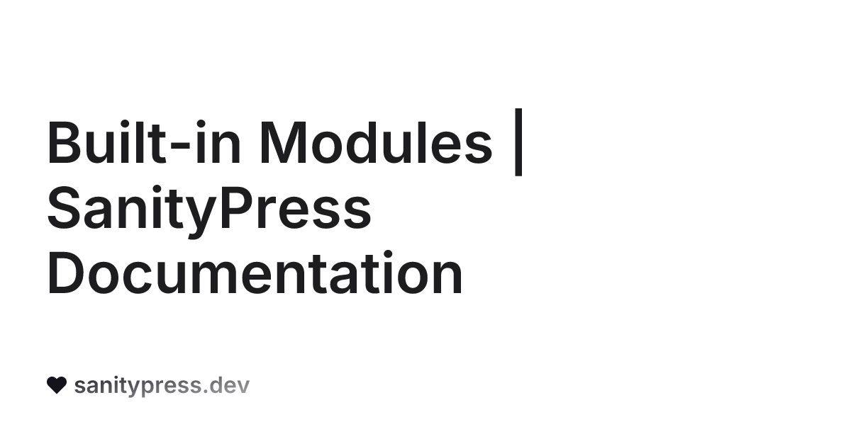 Built-in Modules | SanityPress Documentation