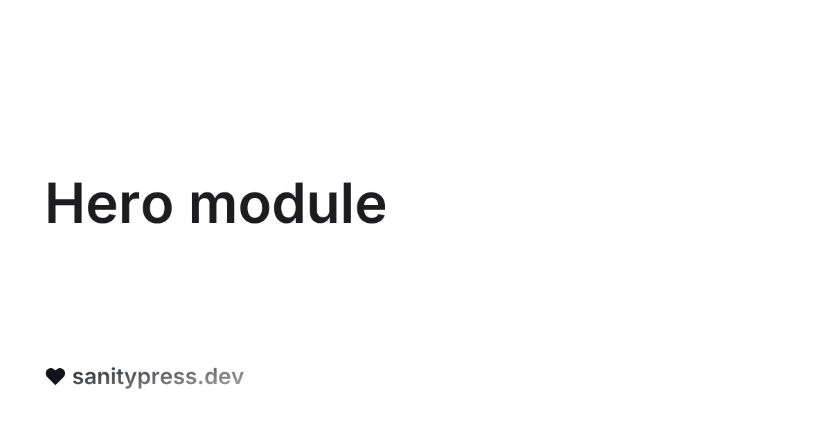 Hero module | SanityPress