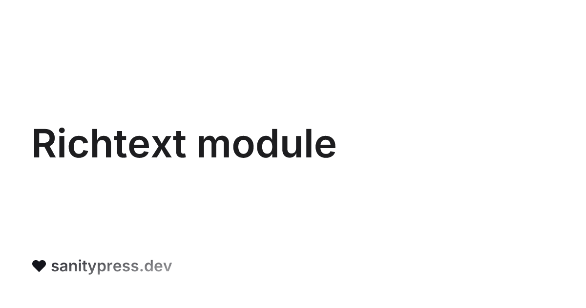 Richtext module | SanityPress