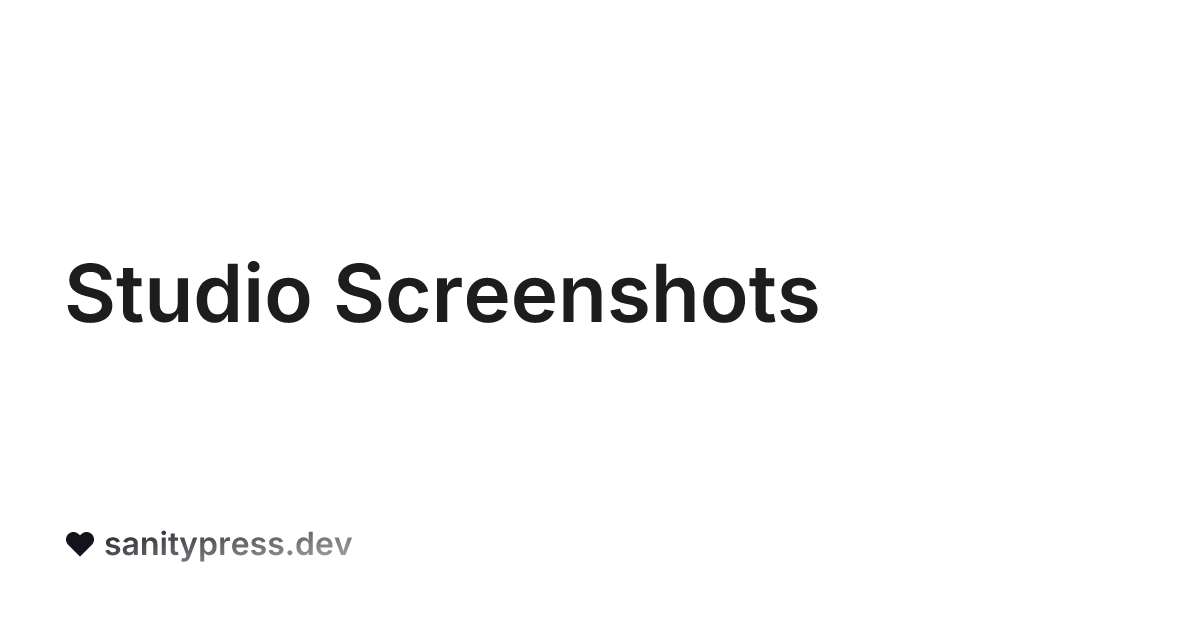 Studio Screenshots | SanityPress